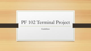 PF - 102 Terminal Project Guidelines.pptx