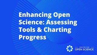Pfeiffer "Enhancing Open Science: Assessing Tools & Charting Progress" | PDF