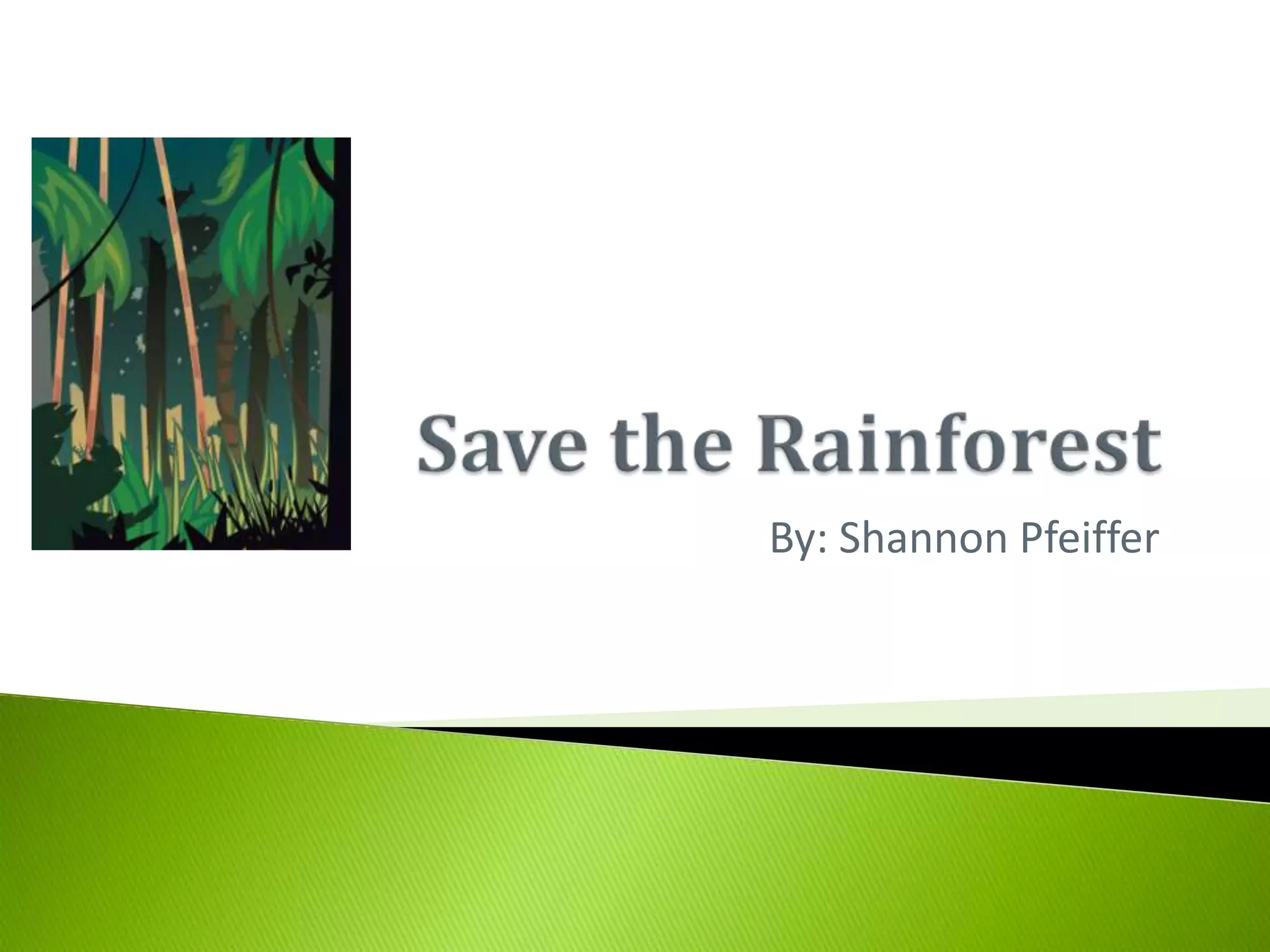 Pfeiffer - Save the Rainforest | PPT