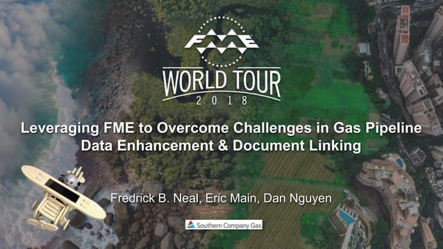 Leveraging FME to Overcome Challenges in Gas Pipeline Data Enhancement and Document Linking | PPT