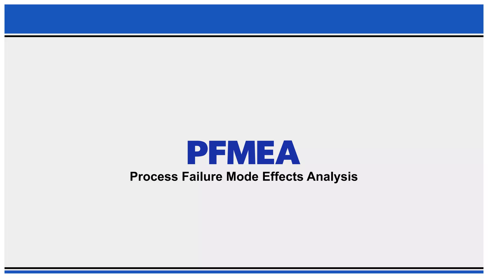 PROCESS FAILURE MODE EFFECTS ANALYSIS (PFMEA) PPT | PDF