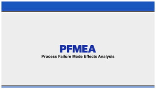 PROCESS FAILURE MODE EFFECTS ANALYSIS (PFMEA) PPT | PDF