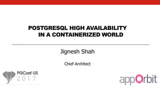 PostgreSQL High Availability in a Containerized World | PPT