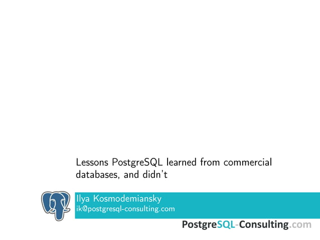 Lessons Postgresql Learned From Commercial Databases And Didnt Ppt