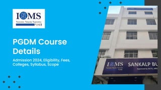 PGDM Course Details 2024 Admission, Fees, Syllabus, Scope.pdf