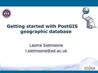 Getting Started with PostGIS geographic database - Lasma Sietinsone, EDINA | PPT