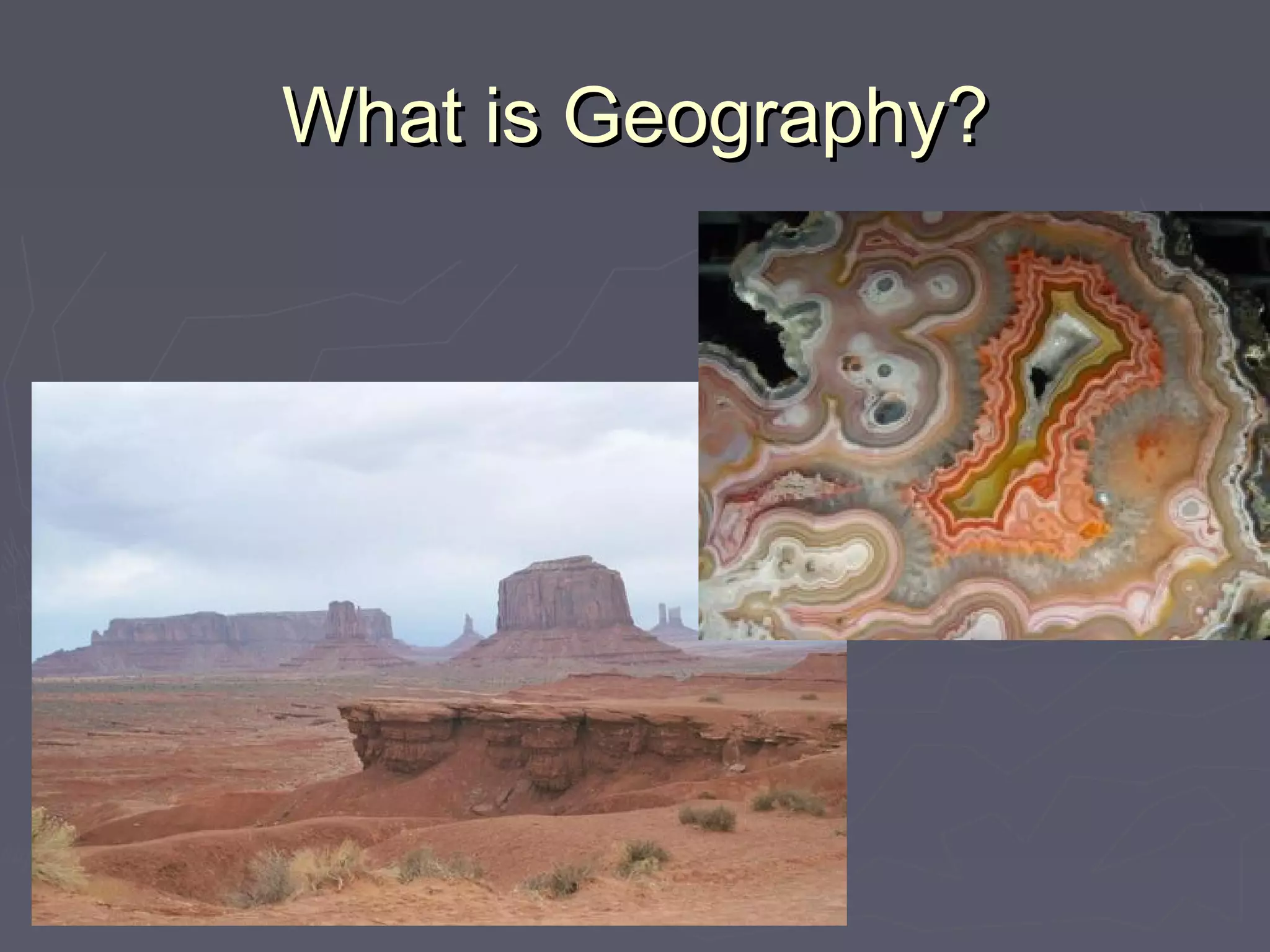 Physical Geography Lecture 01 - What Is Geography 092616 | PPT