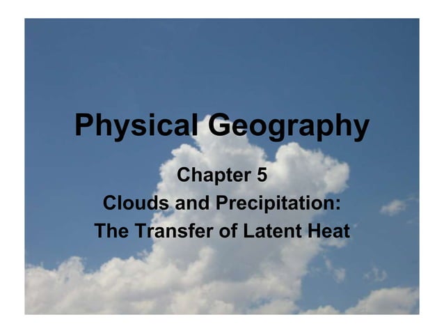 Physical Geography Lecture 07 - Clouds and Transfer of Latent Heat ...
