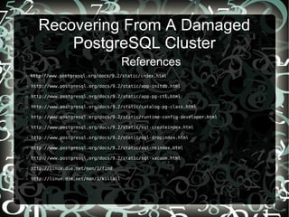 Robert Bernier - Recovering From A Damaged PostgreSQL Cluster @ Postgres Open | PPT