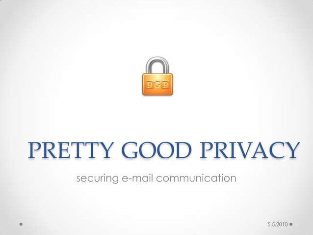 Pretty good privacy | PPTX | Email | Internet