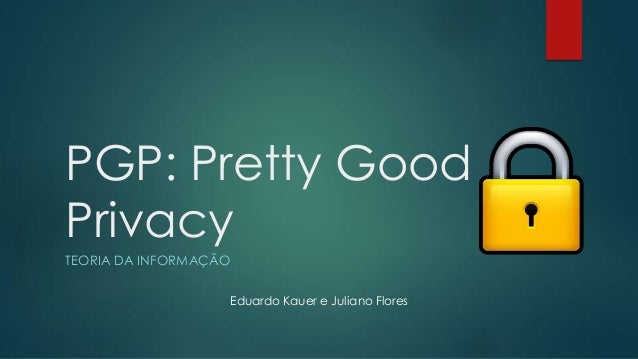 PGP - Pretty Good Privacy