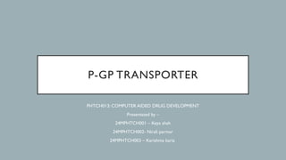 P- glycoproteins efflux transporter systems | PPTX