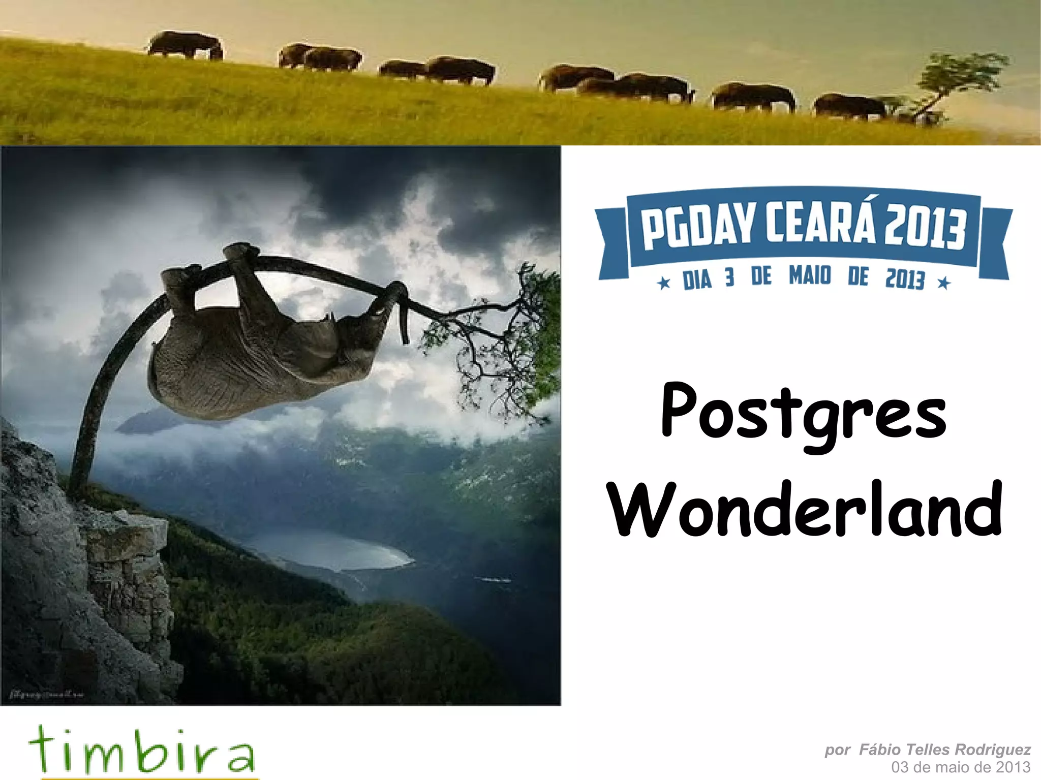 Postgres Wonderland Pgday Ce2013 Ppt