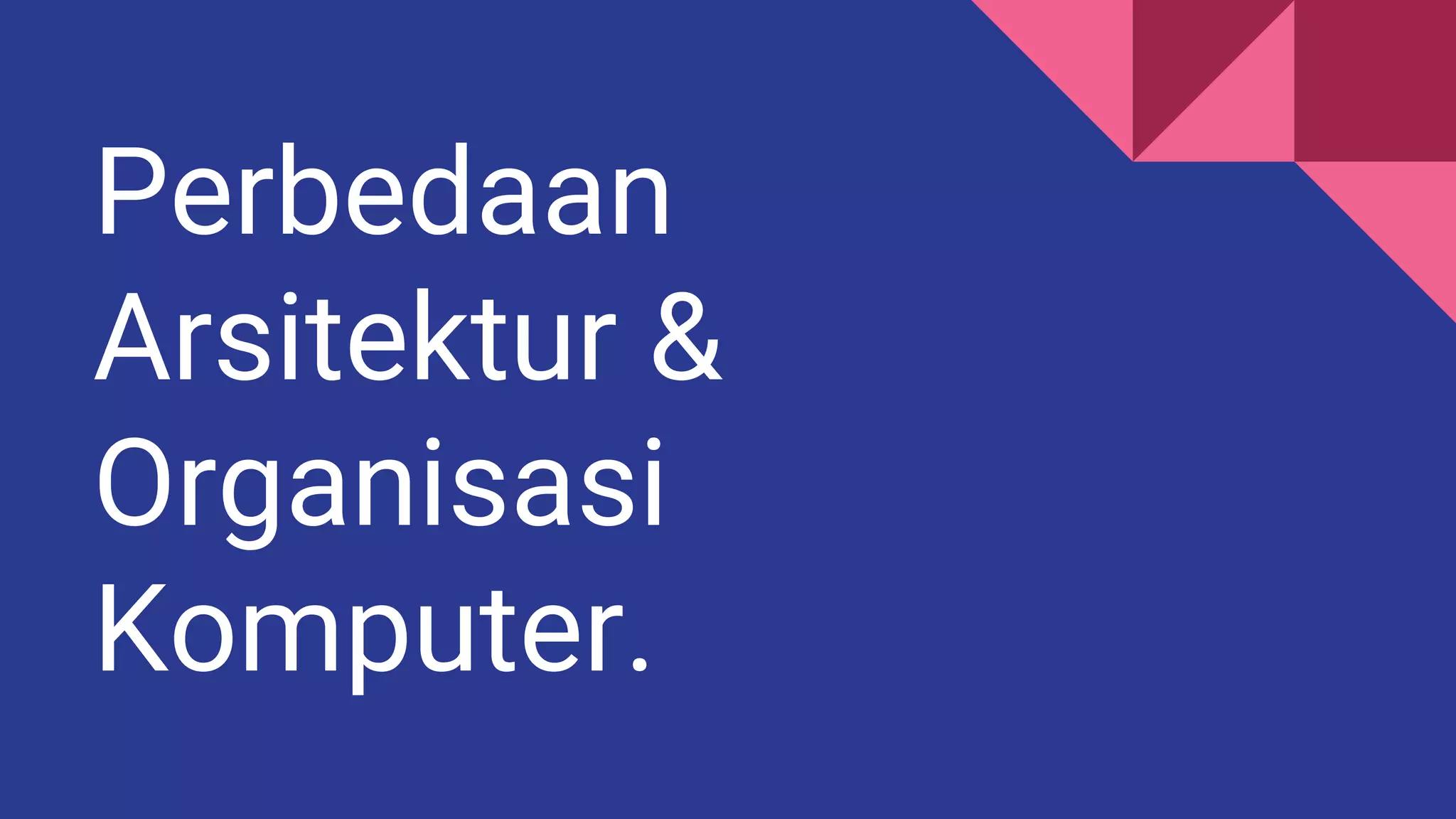 Perbedaan arsitektur komputer dan organisasi komputer | PPTX