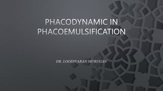 Phacodynamics in Phaco.pptx