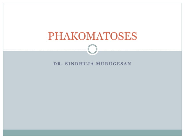 Phakomatoses ppt | PPTX | Eye and Vision Conditions | Diseases and Conditions