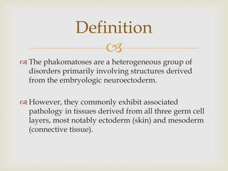 Phakomatosis: Brief overview about Radiological Perspectives | PPTX