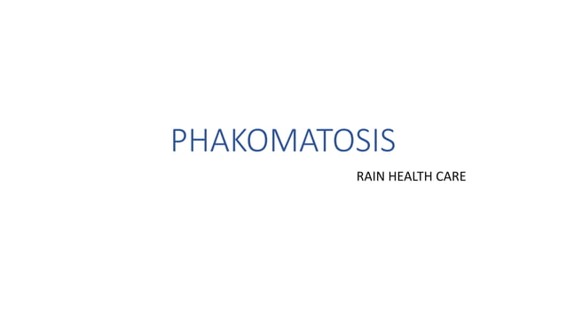 Phakomatosis | PPTX | Brain and Nervous System Disorders | Diseases and Conditions
