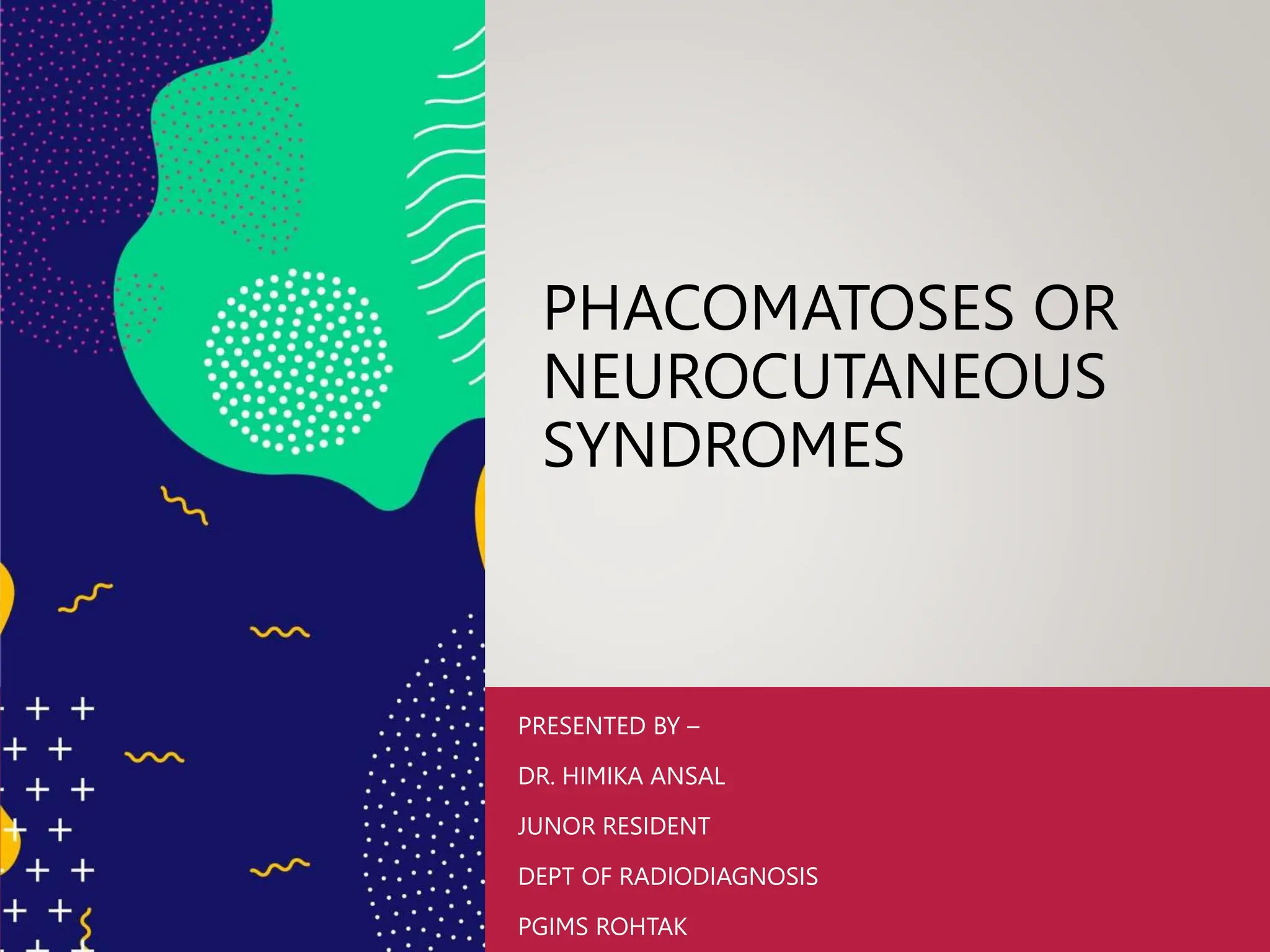 PHAKOMATOSIS or Neurocutanepus syndromes radiology.pptx