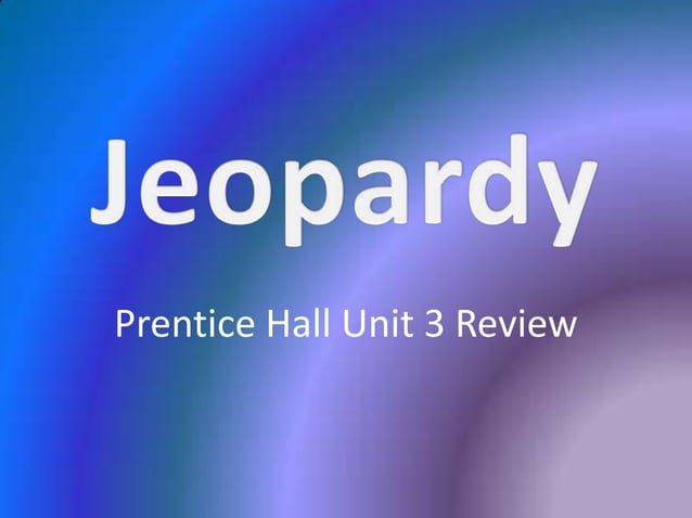 Unit 3 Jeopardy Review | PPT | Free Download