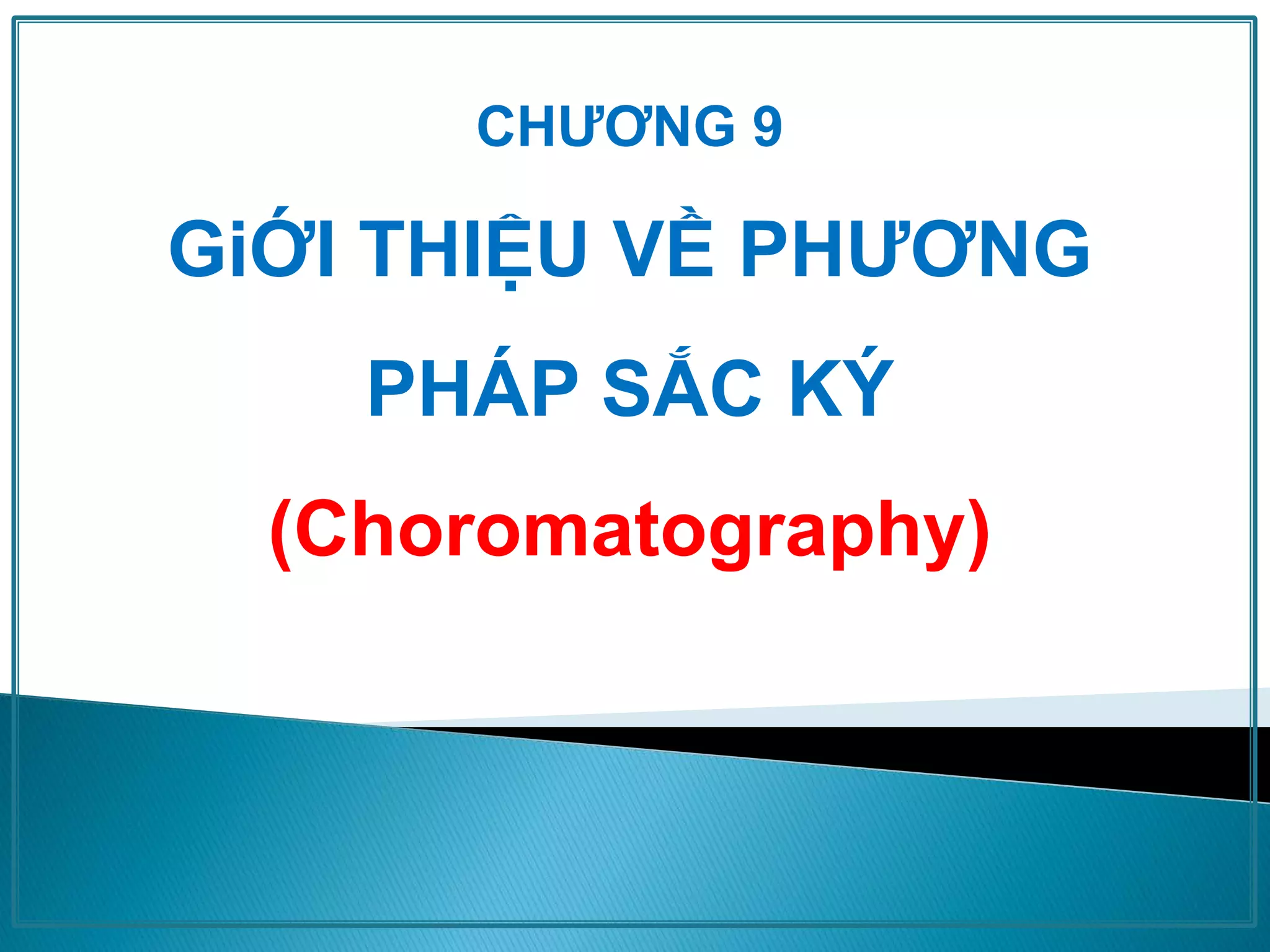 phan-tich-bang-cong-cu__ptbcc_chapter-9_chromatography-methods - [cuuduongthancong.com].pdf
