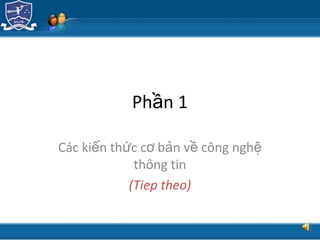 THCS_W02_BaiGiang_CÁC KIẾN THỨC CƠ BẢN VỀ CÔNG NGHỆ THÔNG TIN (3) | PPT