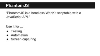 Using PhantomJS to keep product screenshots up to date | PPT