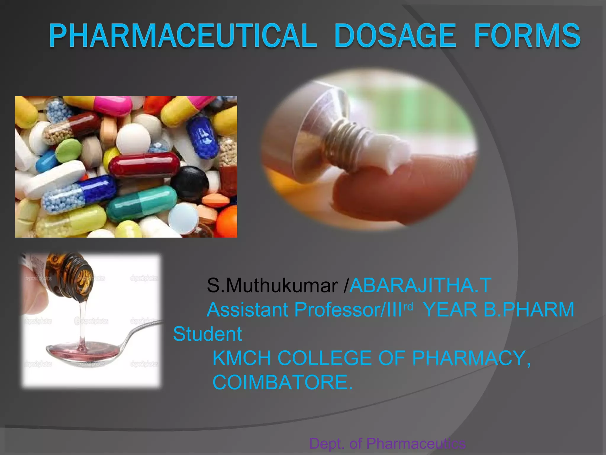Pharmaceutical dosage form BY ABARAJITHA&MUTHUKUMAR KMCH COP | PPT