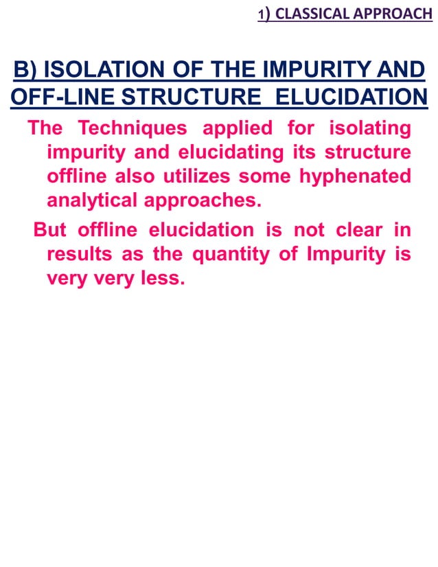 Pharmaceutical impurities classification, detection & characterization ...