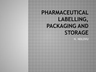 PHARMACEUTICAL_LABELLING,_PACKAGING_AND_STORAGE (1).pptx