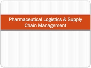 Pharmaceutical Logistics & SupplyChain Management.pptx
