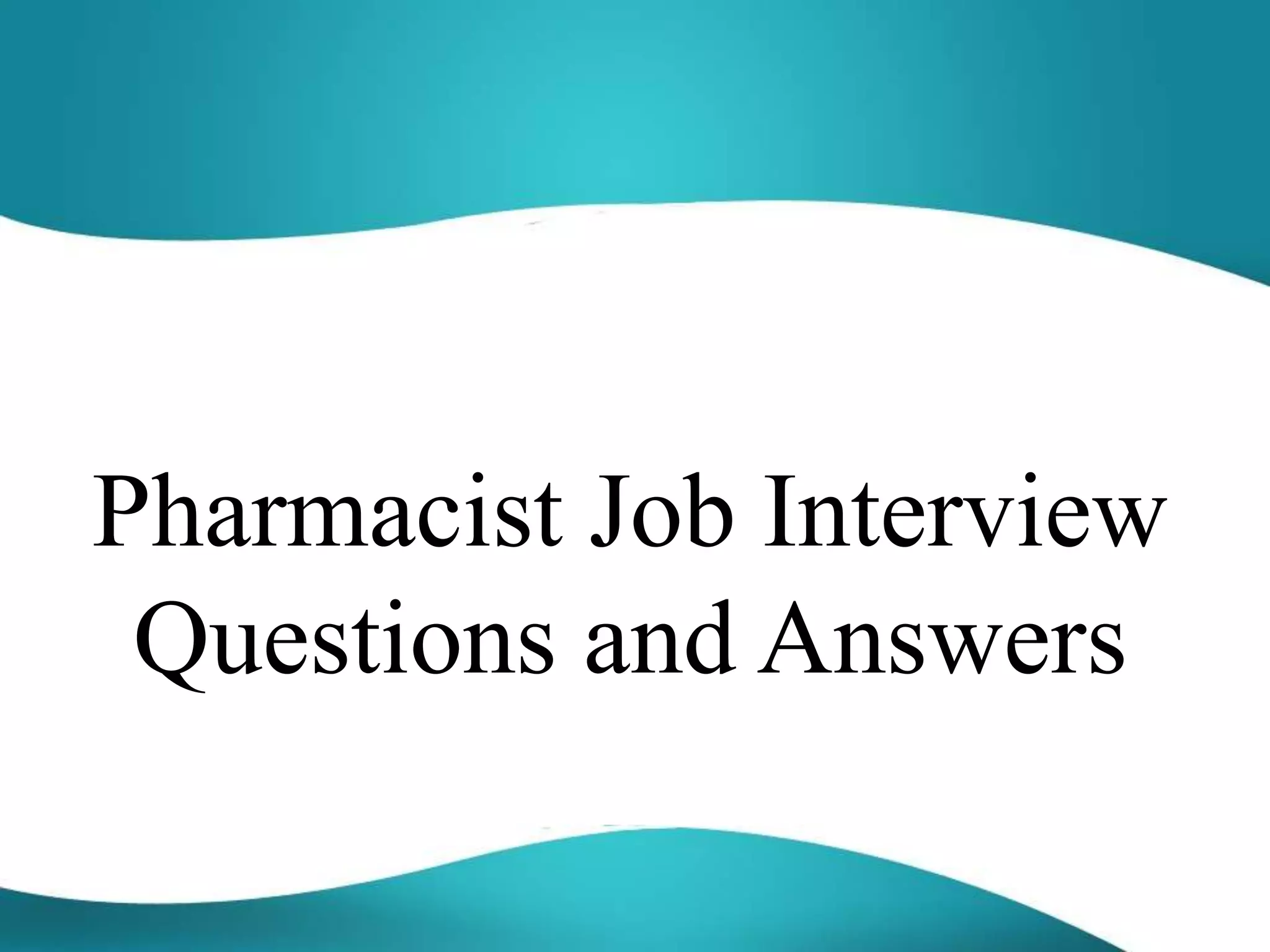 Pharmacist job interview questions and answers | PPTX