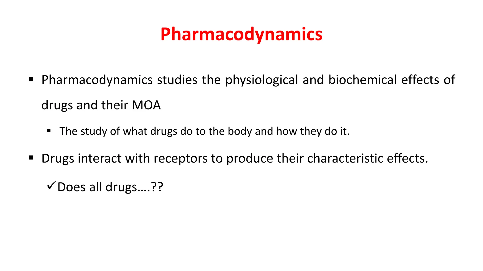 Pharmacodynamics, How drugs work and what does they do? .ppt
