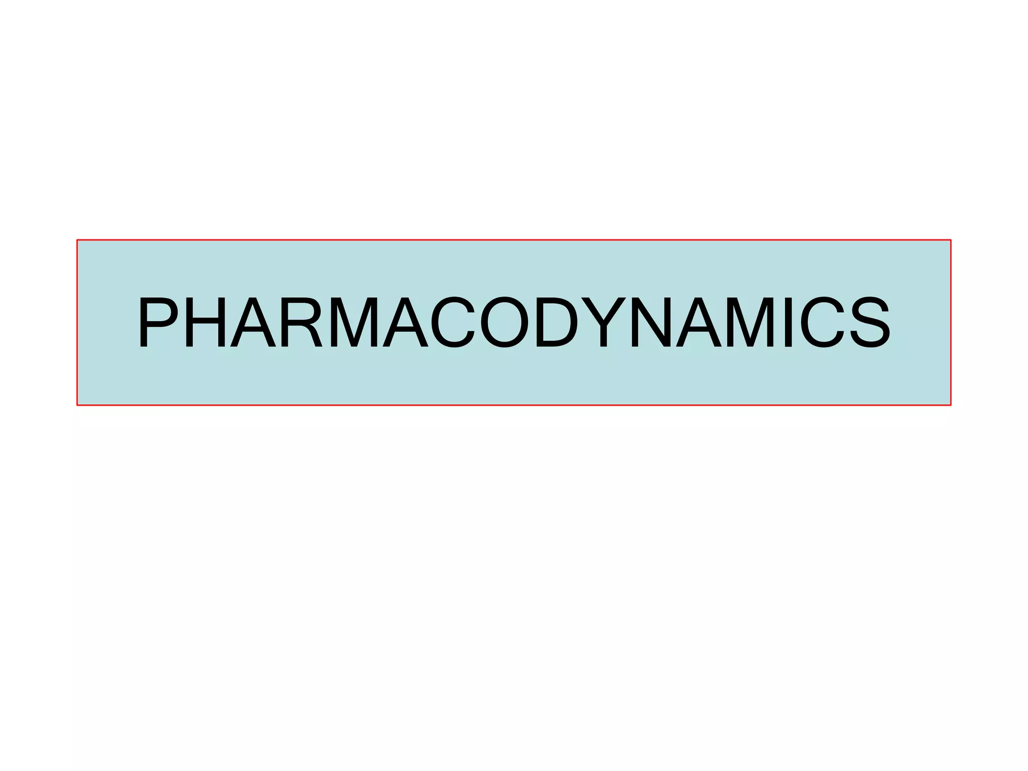 PHARMACODYNAMICS ACTION AND EFFECTS | PPT