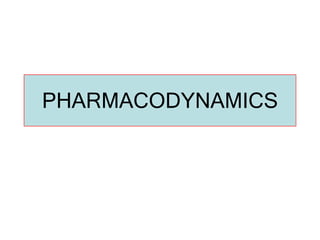 PHARMACODYNAMICS ACTION AND EFFECTS | PPT