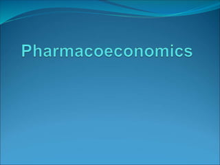 Pharmacoeconomics.ppt