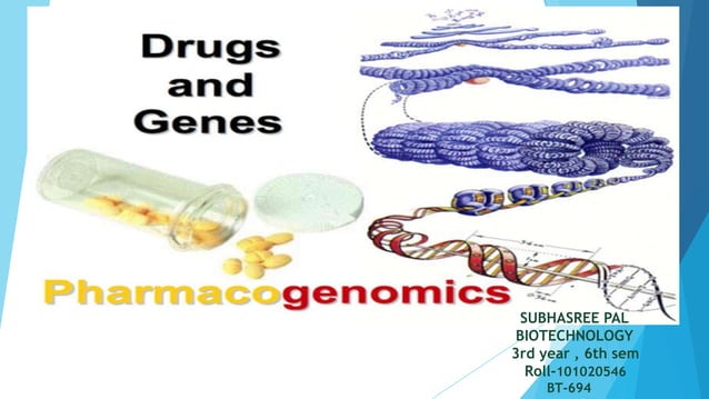 Drugs and Genes - Pharmacogenomics | PPTX