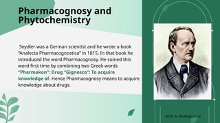 Pharmacognosy and Phytochemistry-1 Unit 1, Introduction and ...