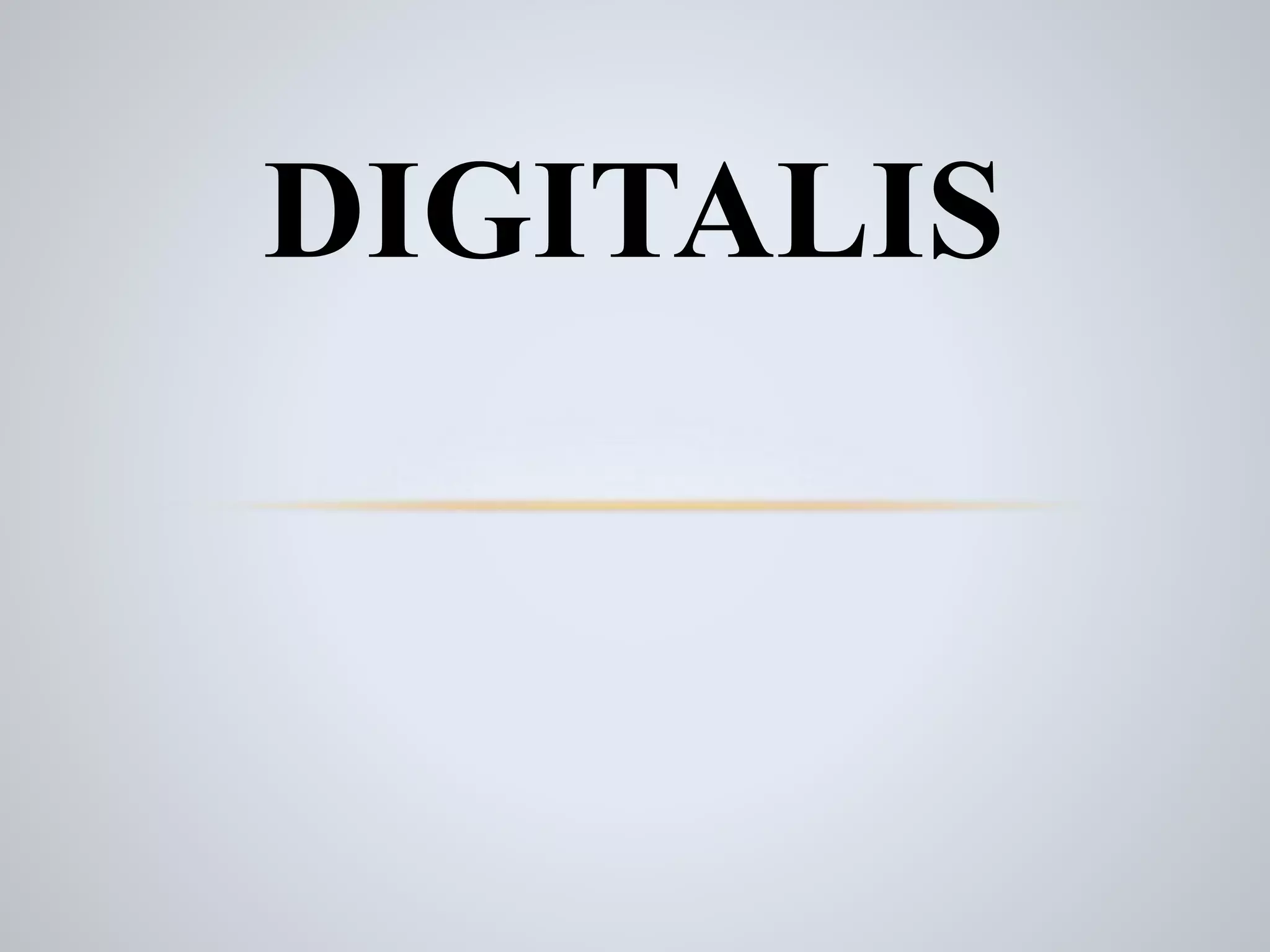 Pharmacognosy of digitalis | PPTX