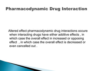 Pharmacokinetic and pharmacodynamic drug interactions | PPTX