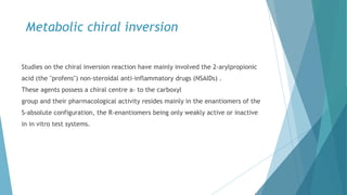 Stereoselective pharmacokinetics and metabolism of chiral drugs | PPTX