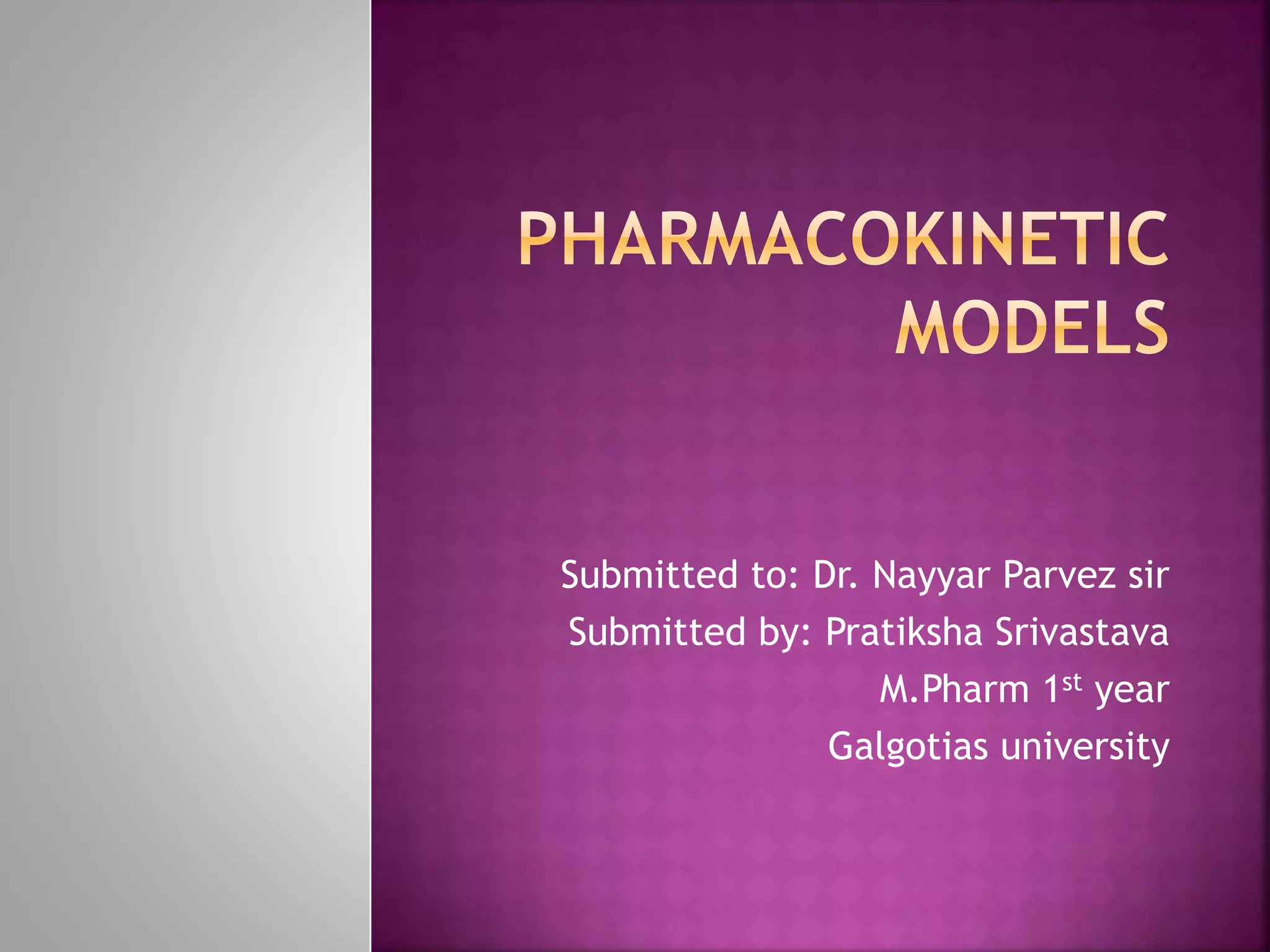 Pharmacokinetic models | PPTX