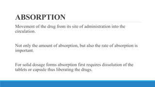 Pharmacokinetics- ABSORPTION, DISTRIBUTION.pptx