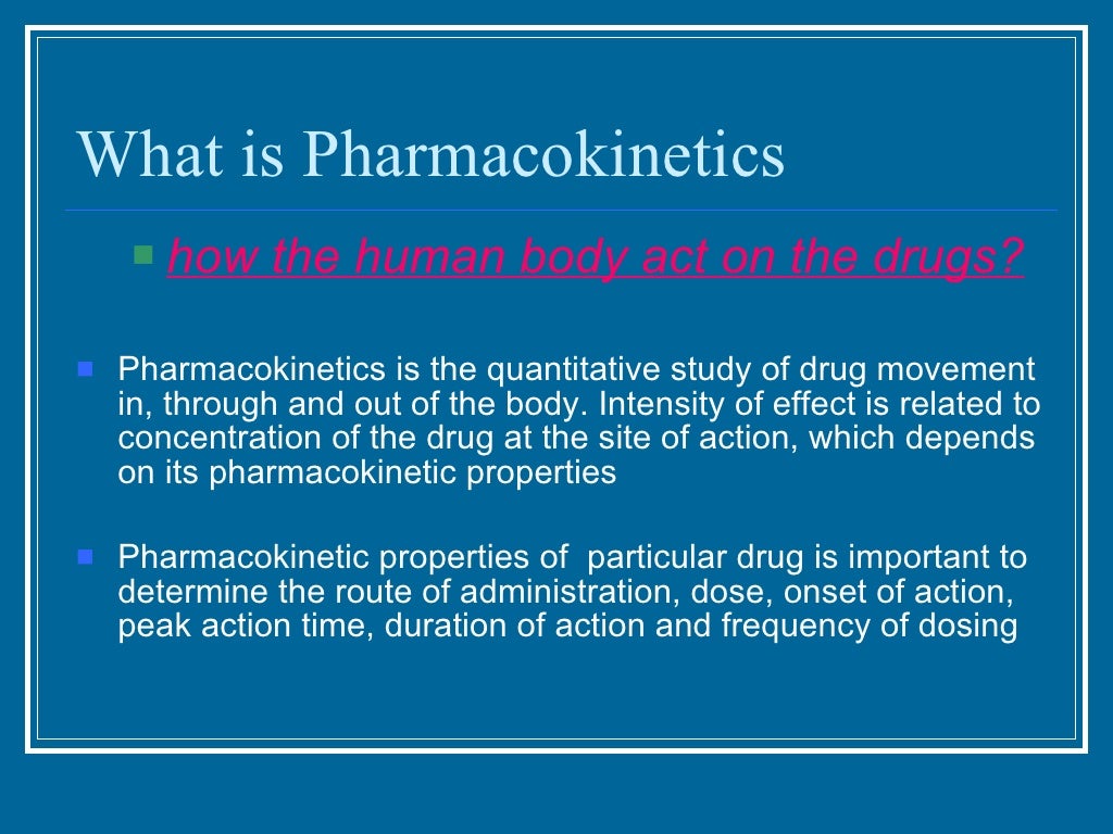 Pharmacokinetics - drug absorption, drug distribution, drug metabolis…