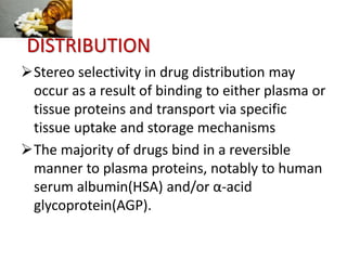 Pharmacokinetics stereoselectivity | PPTX