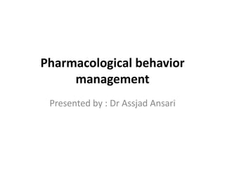 Pharmacological behavior management | PPTX
