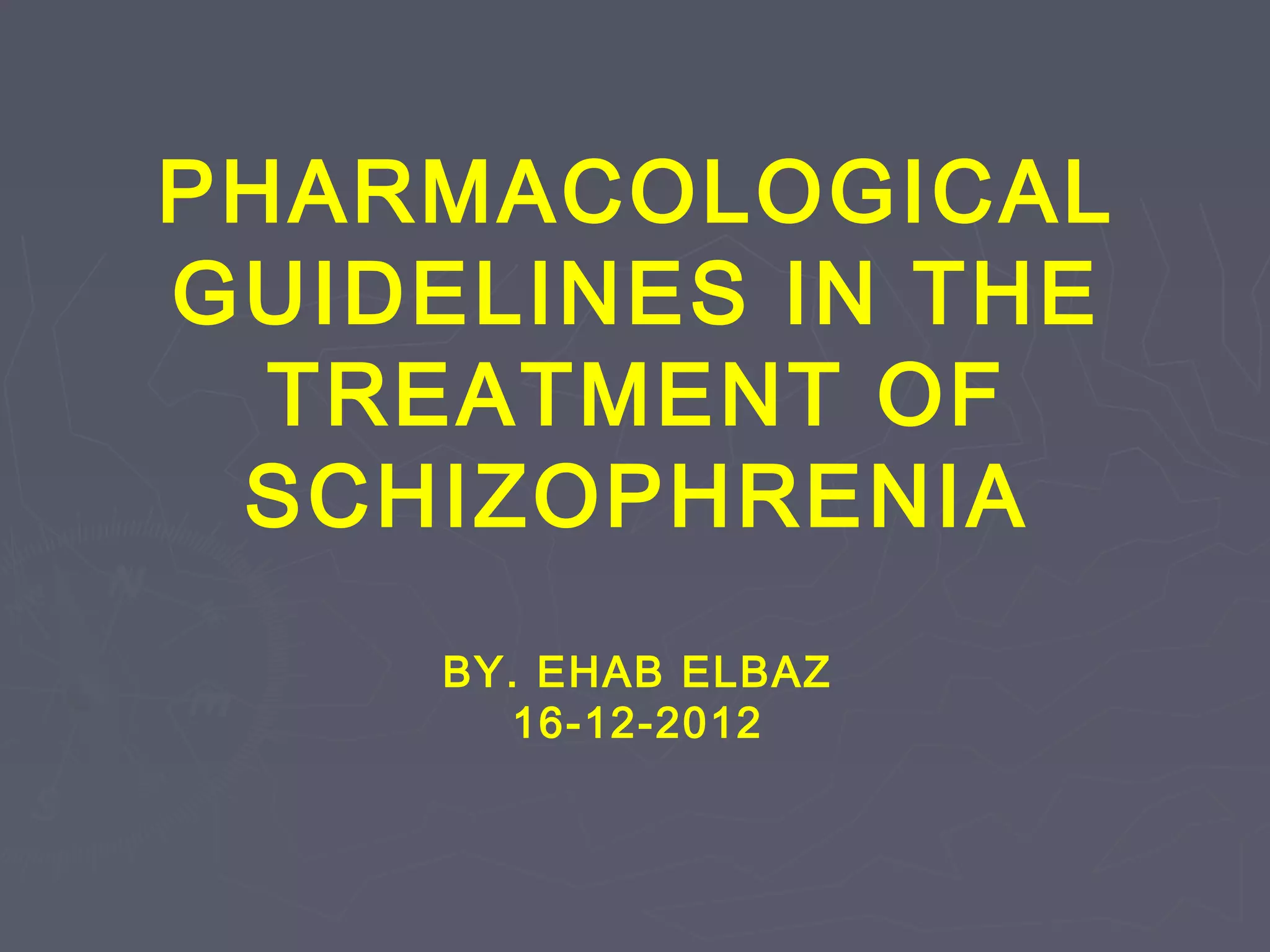 Pharmacological guidelines in the treatment of schizophrenia | PPT