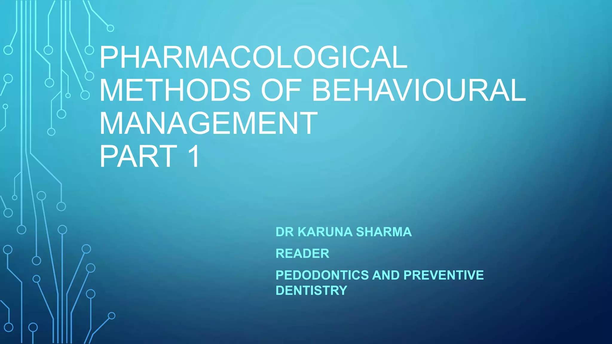 Pharmacological methods of behavioural management 1 | PPTX