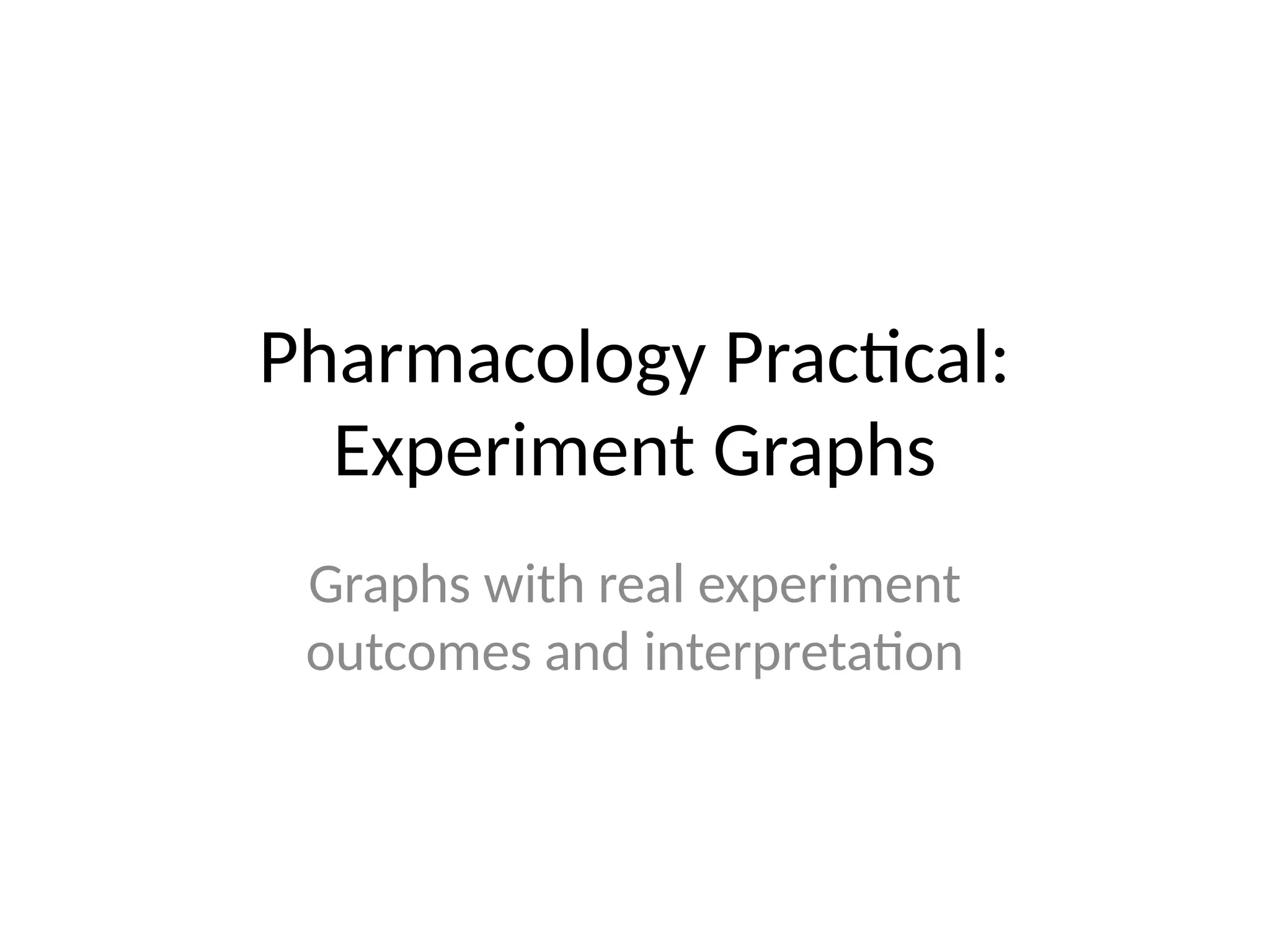 Pharmacology_Experiment_Graphs_for_practical | PPTX