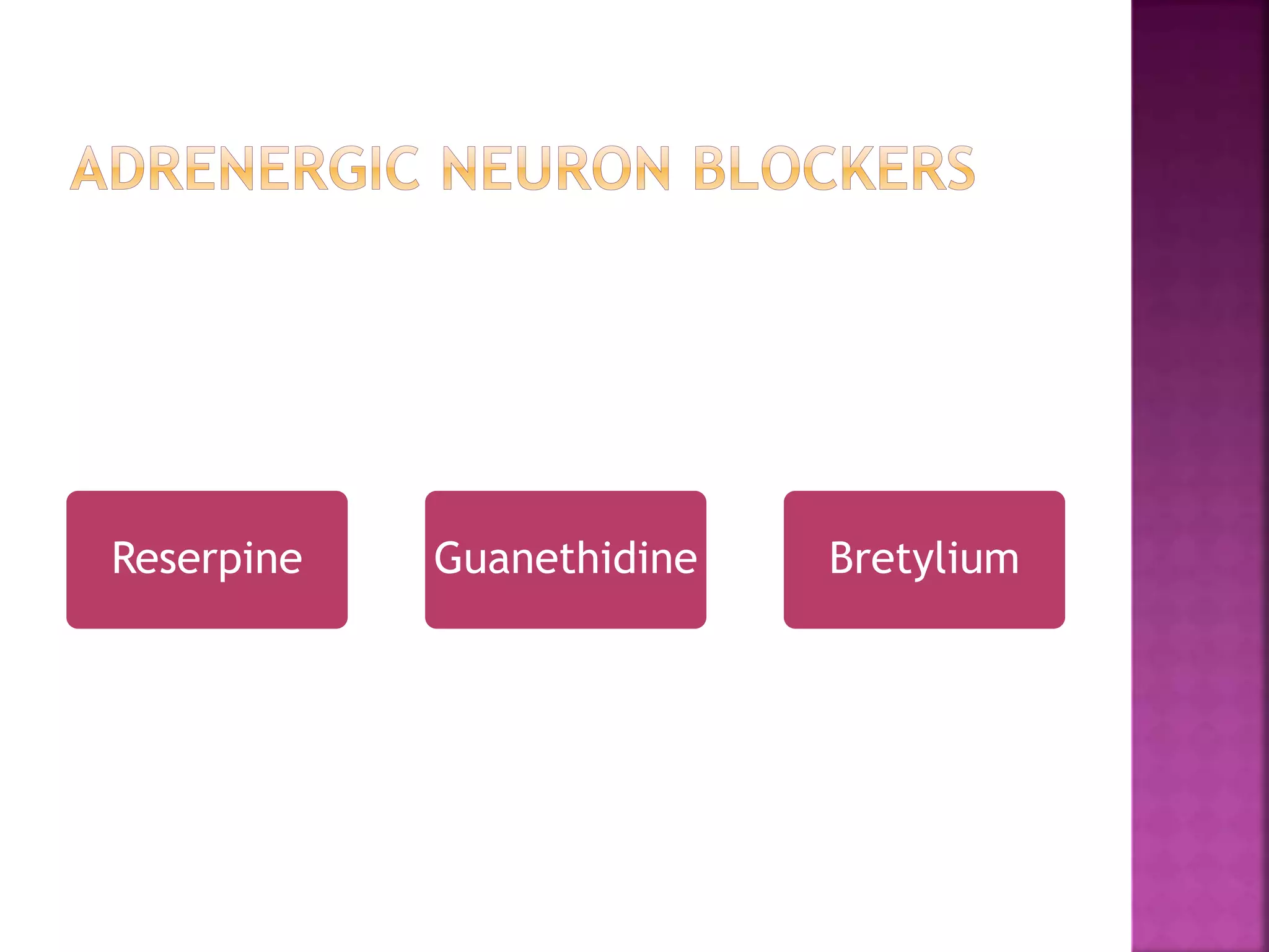 Pharmacology of Adrenergic Neuron Blockers | PPTX